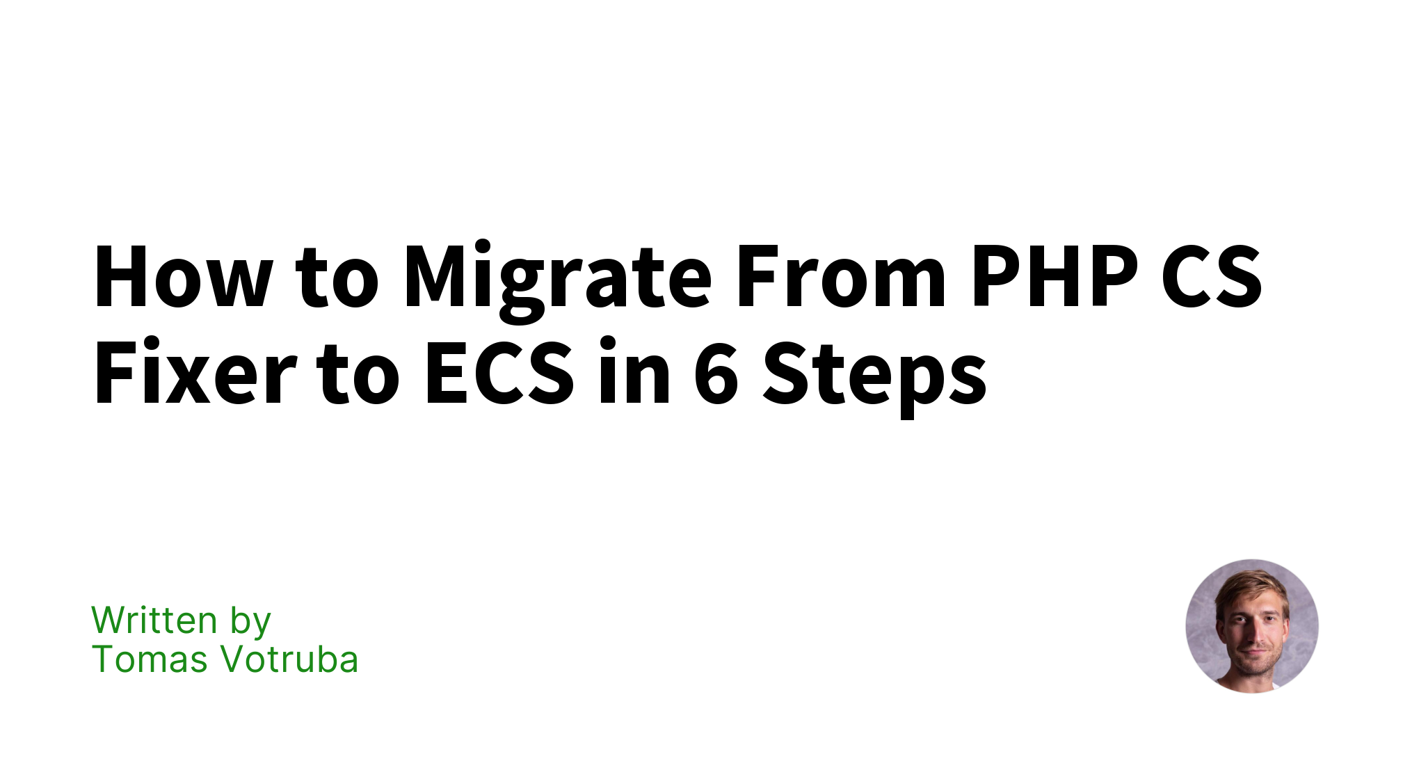 How To Migrate From PHP CS Fixer To ECS In 6 Steps Tomas Votruba